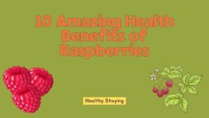 10 Amazing Health Benefits of Raspberries | Healthy Staying
